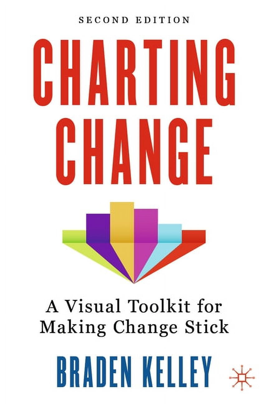 Charting Change: A Visual Toolkit for Making Change Stick, (Hardcover ...