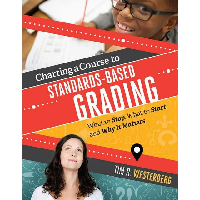 Charting a Course to Standards-Based Grading: What to Stop, What to ...