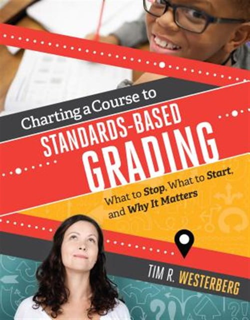 Pre-Owned Charting a Course to Standards-Based Grading: What to Stop, What to Start, and Why It ...