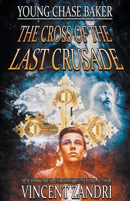 Chase Baker Thriller Young Chase Baker and the Cross of the Last Crusade, Book 1, (Paperback ...