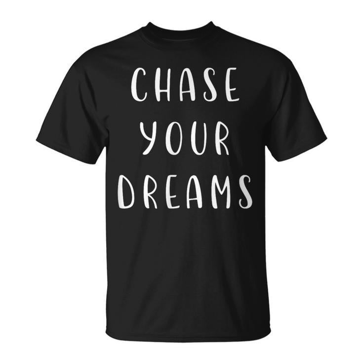 Chase Your Dreams Motivating Statement Inspiring T-Shirt, Uplifting Positive Message Graphic Tee ...