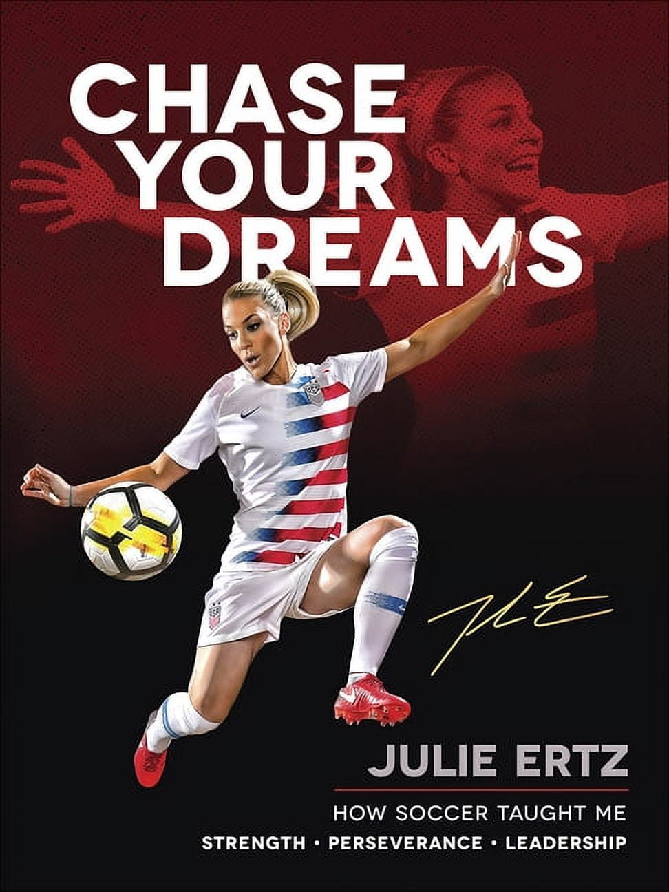 Chase Your Dreams : How Soccer Taught Me Strength, Perseverance, and ...