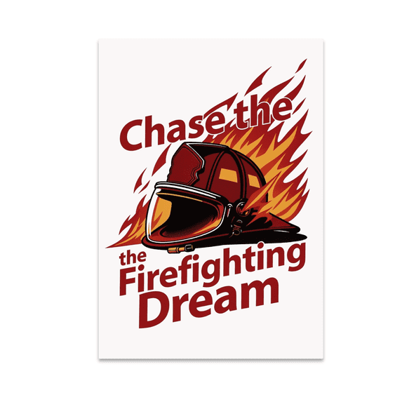 Chase the Firefighting Dream - Aspiring Firefighter - 13x19 Poster ...