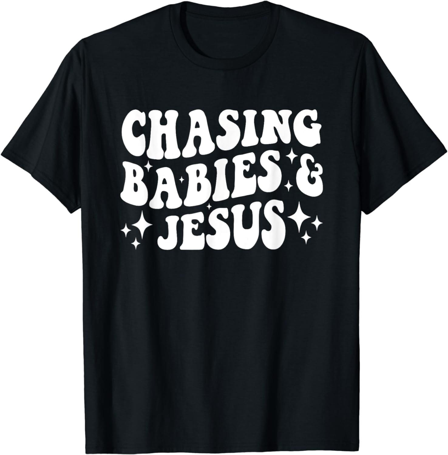 Chasing Babies And Jesus Chasing Babies & Jesus Christian T-Shirt ...