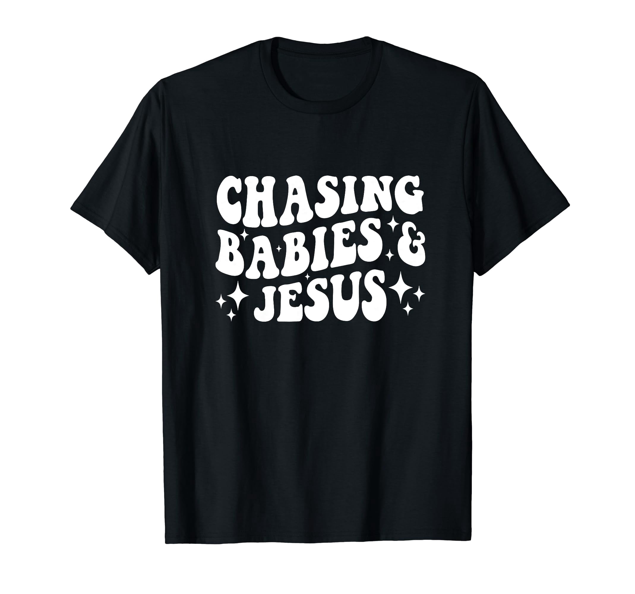 Chasing Babies And Jesus Chasing Babies & Jesus Christian T-Shirt ...