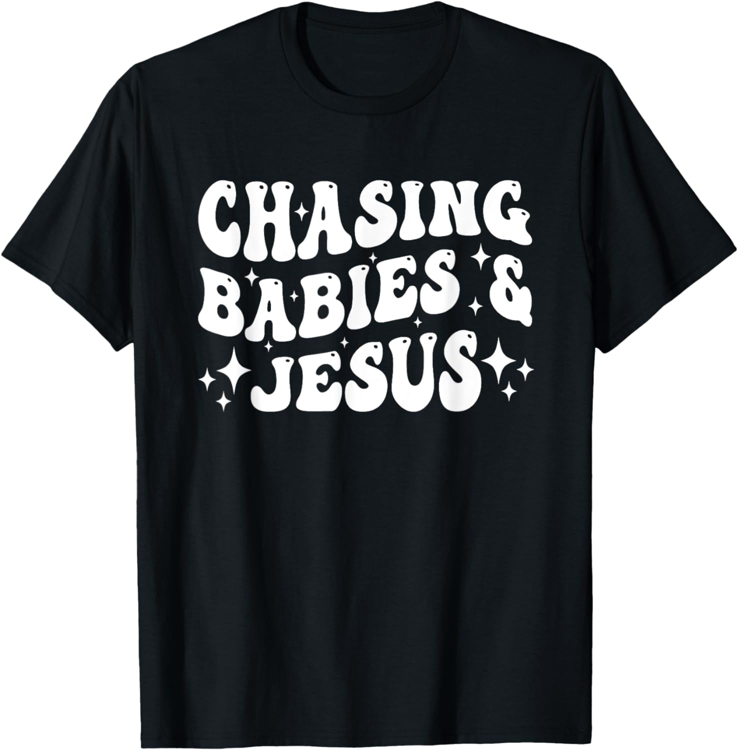 Chasing Babies And Jesus Chasing Babies & Jesus Christian T-Shirt ...