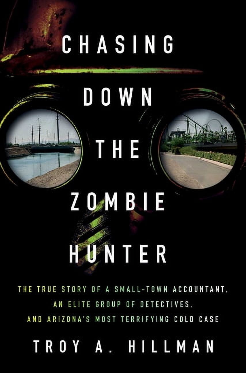 Chasing Down the Zombie Hunter: The True Story of a Small-Town ...