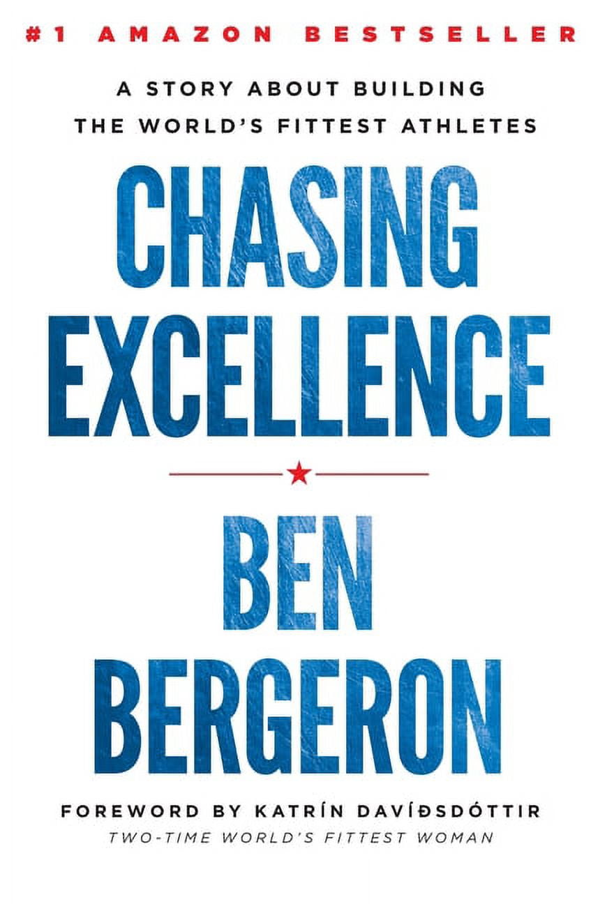 Chasing Excellence: A Story About Building the World's Fittest Athletes ...
