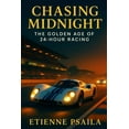 Chasing Midnight: The Golden Age of 24-Hour Racing, (Paperback ...