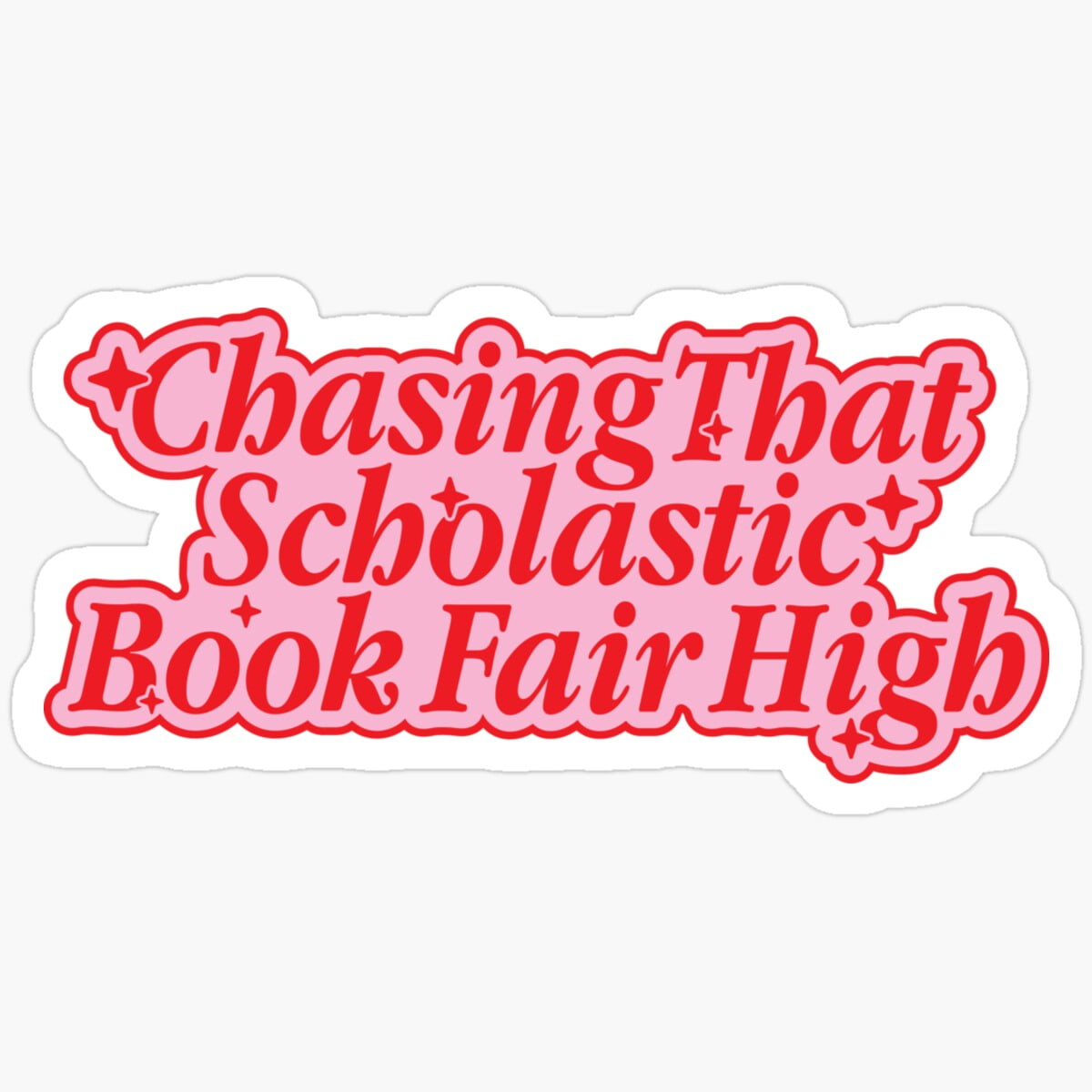 Chasing That Scholastic Book Fair High - Pink/Red Version Sticker. Gift For You - Decorate ...