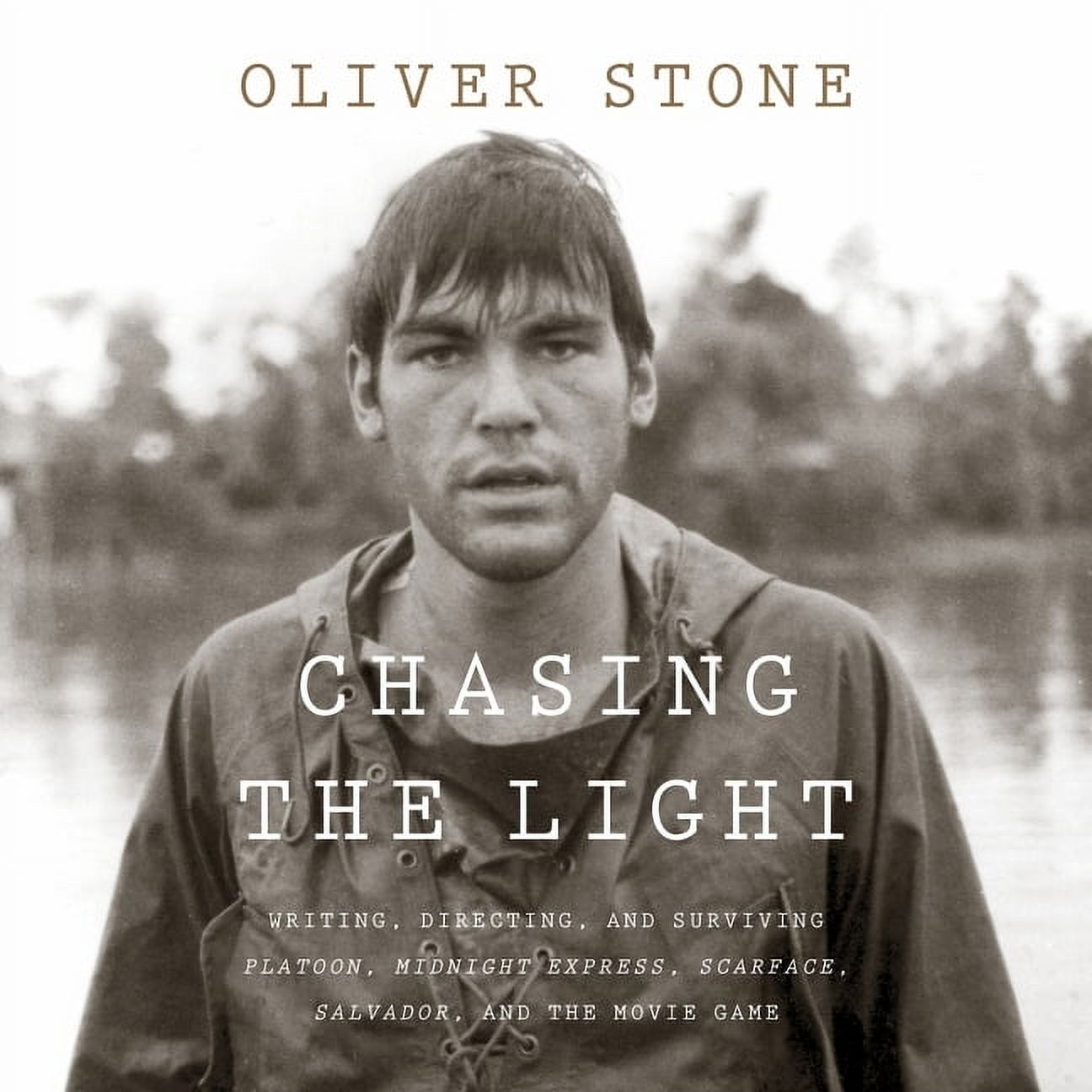 Chasing The Light: Writing, Directing, and Surviving Platoon, Midnight ...