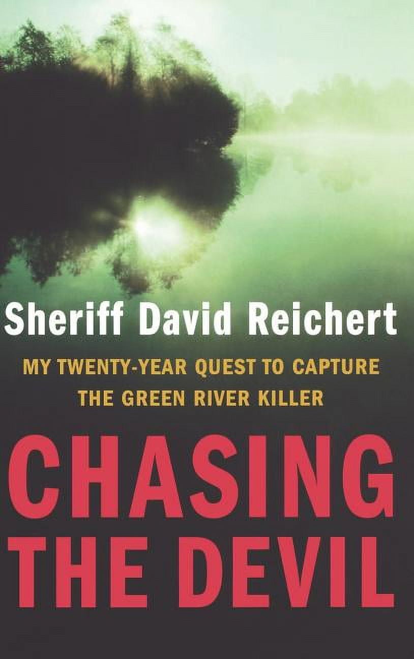 Chasing the Devil: My Twenty-Year Quest to Capture the Green River ...