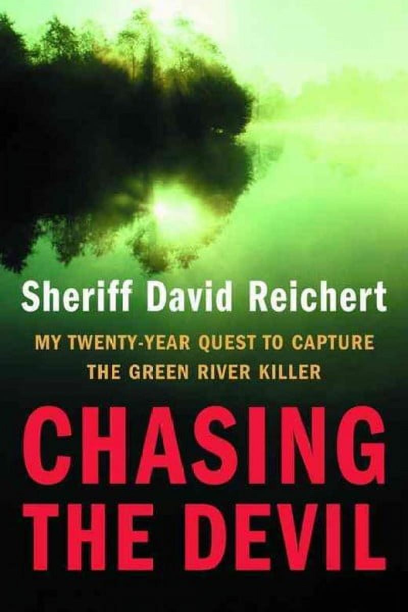 Chasing the Devil : My Twenty-Year Quest to Capture the Green River ...