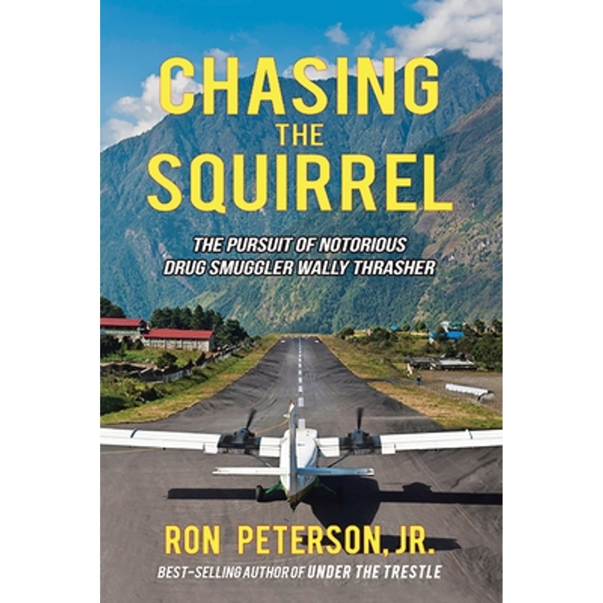 Chasing the Squirrel: The Pursuit of Notorious Drug Smuggler Wally Thrasher (Paperback) by Ron ...