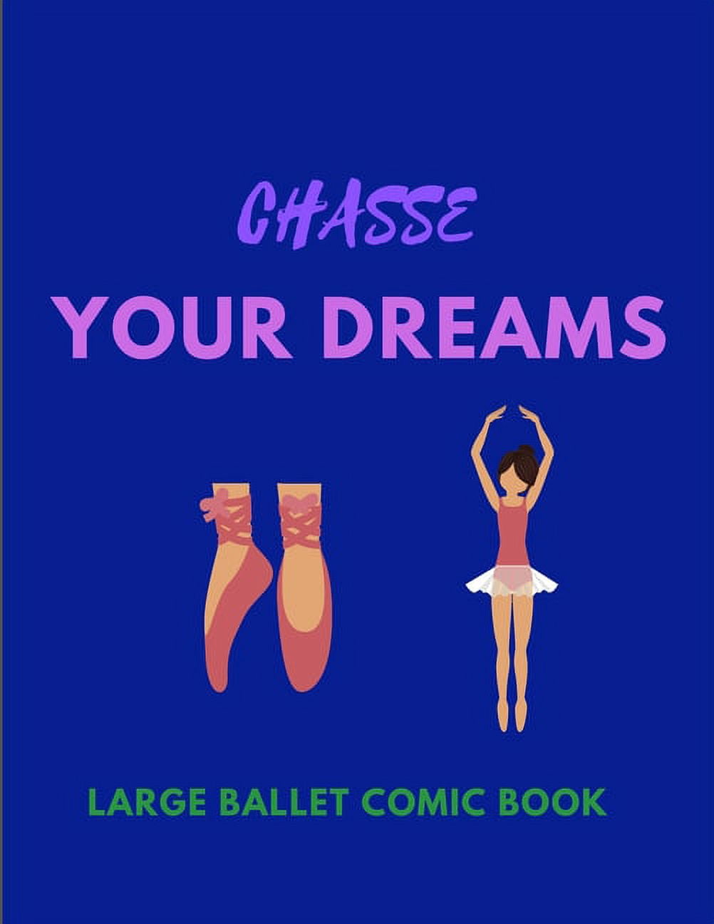 Chasse Your Dreams - Large Ballet Comic Book: 120 Framed Pages Ballet ...