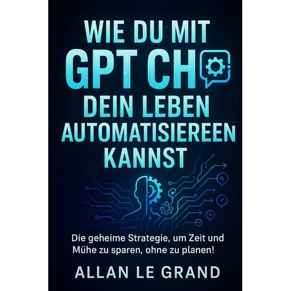 ChatGPT FÃ¼r AnfÃ¤nger Wie Du Mit Gpt Chat Dein Leben Automatisieren ...