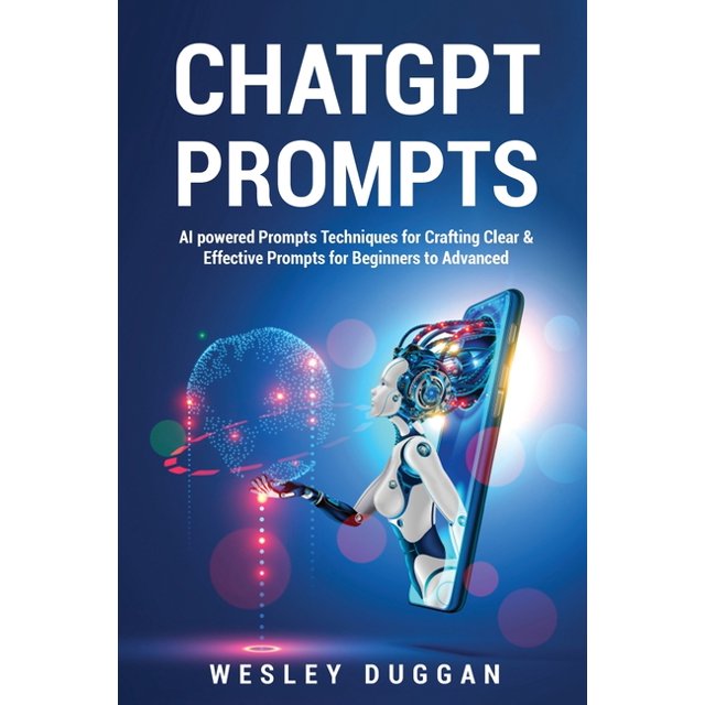 ChatGPT Prompts: AI powered Prompts Techniques for Crafting Clear & Effective Prompts for ...