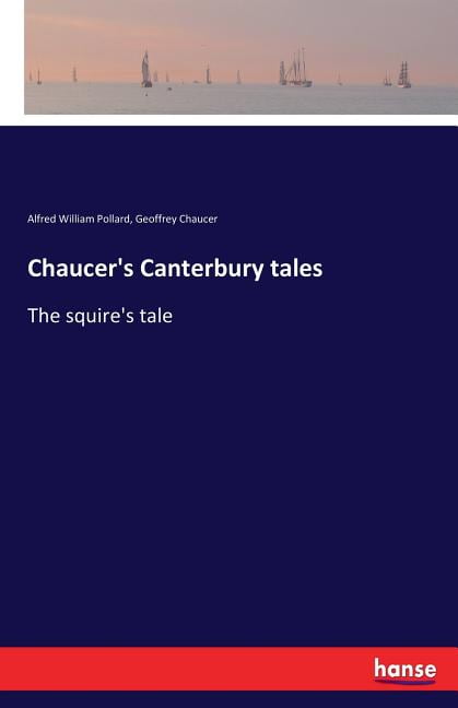 Chaucer's Canterbury tales : The squire's tale (Paperback) - Walmart.com