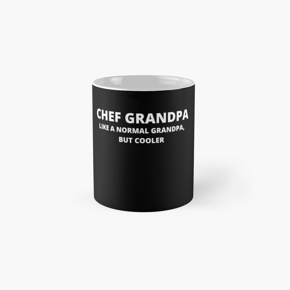 Che Grandpa Like A Normal Grandpa But Cooler - Che Grandpa Cook Classic ...