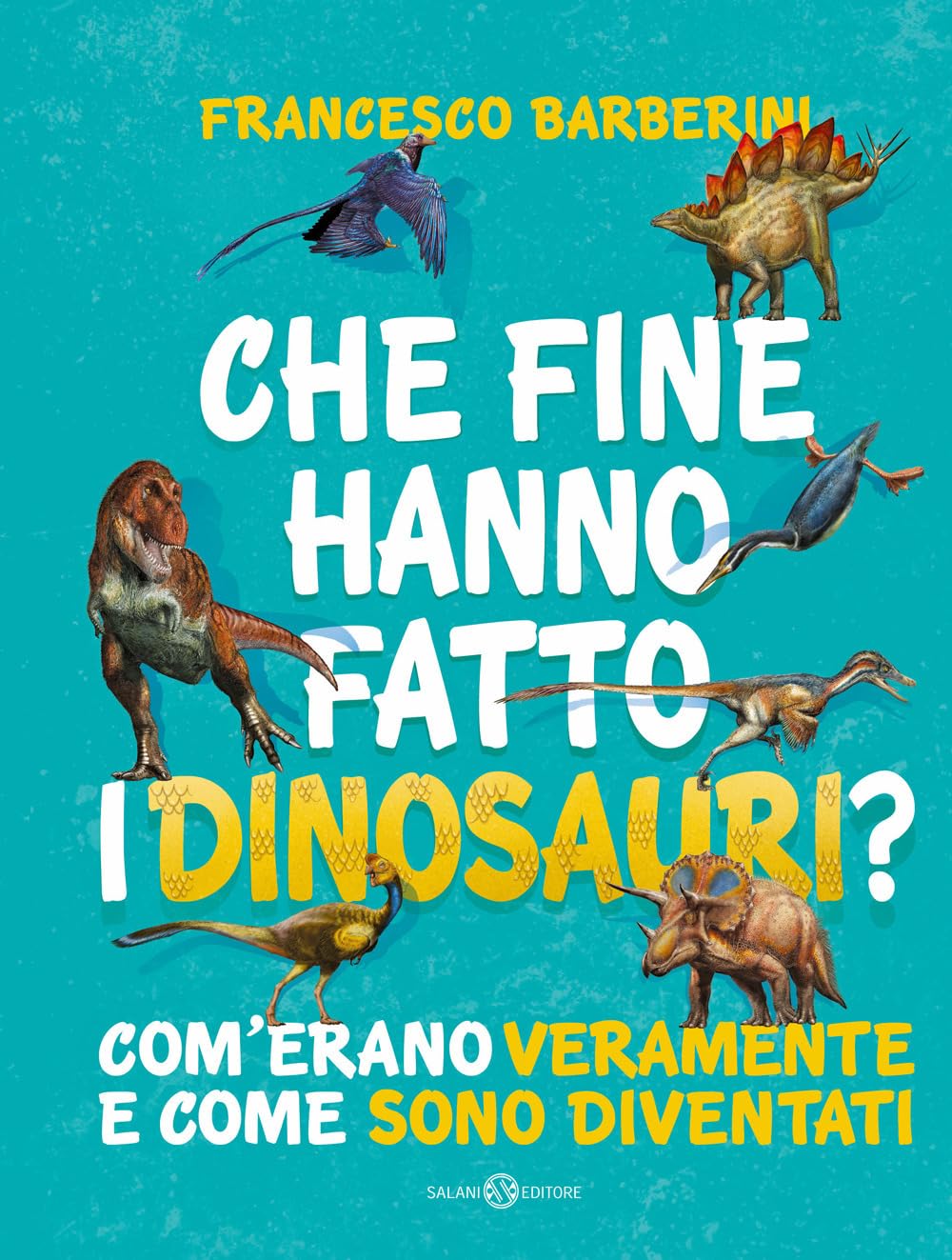 Davide Bonadonna,Fran Che fine hanno fatto i dinosauri? Com'erano ...