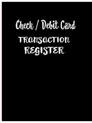 Check / Debit Card Transaction Register: Checkbook Register Checking ...