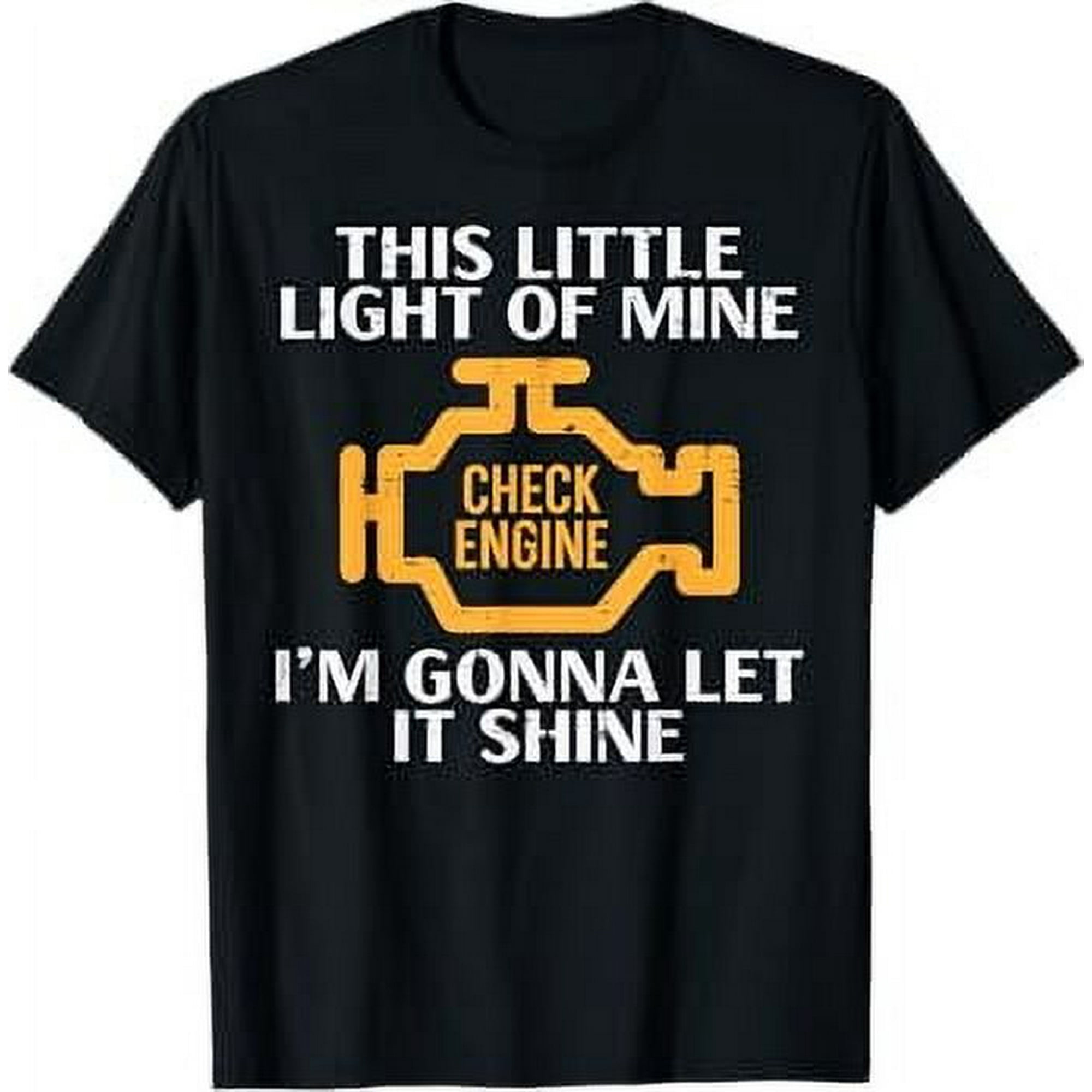 Check Engine Light Shine Funny Car Auto Mechanic Garage Men T-Shirt ...