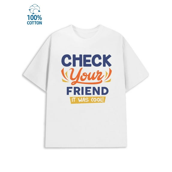 Check Your Friend for men funny humor 180G 100% Cotton white husband ...