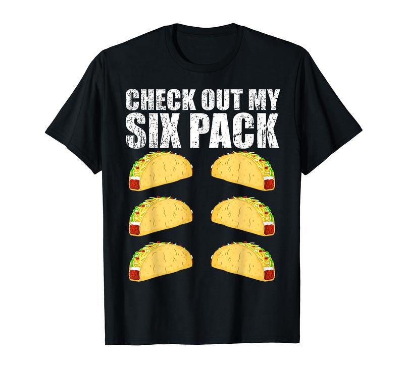 Check Out My Six 6 Pack With Tacos For Cinco de Mayo Family Unisex ...