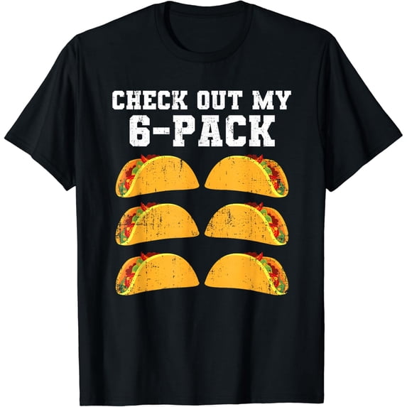 Check Out My Six 6 Pack With Tacos For Cinco de Mayo Mens T-Shirt ...