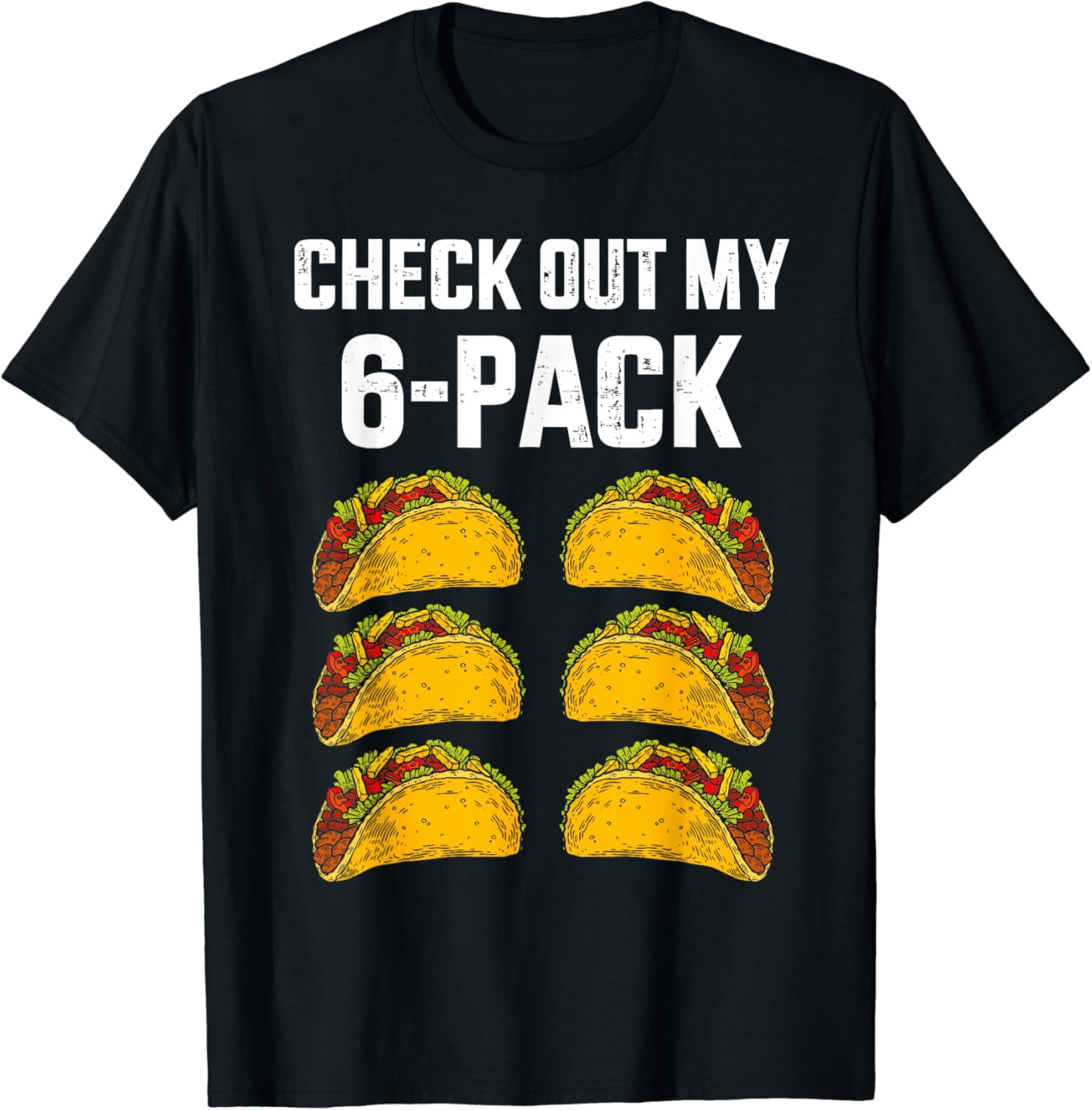 Check Out My Six 6 Pack With Tacos For Cinco de Mayo Mens T-Shirt ...