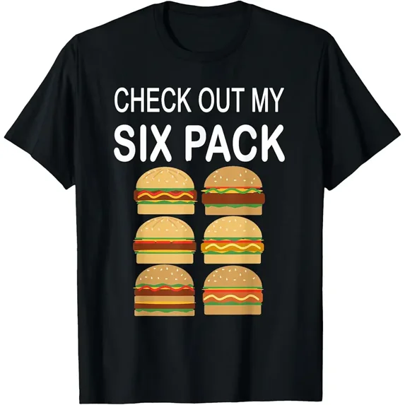Check Out My Six Pack Burger Funny Cheeseburger Food Humor Unisex T ...