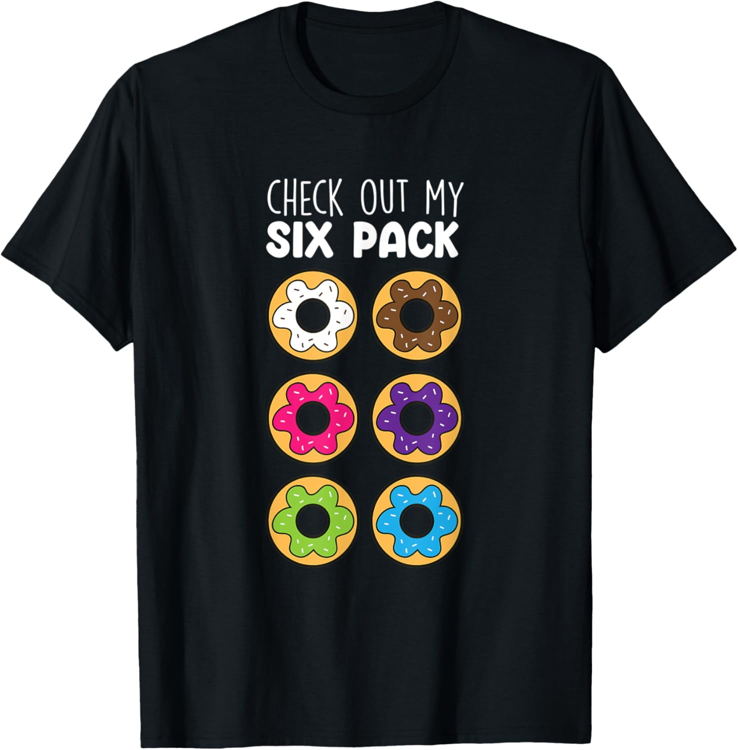 Check Out My Six Pack - Donut Food Lover Funny Donuts T-Shirt - Walmart.com