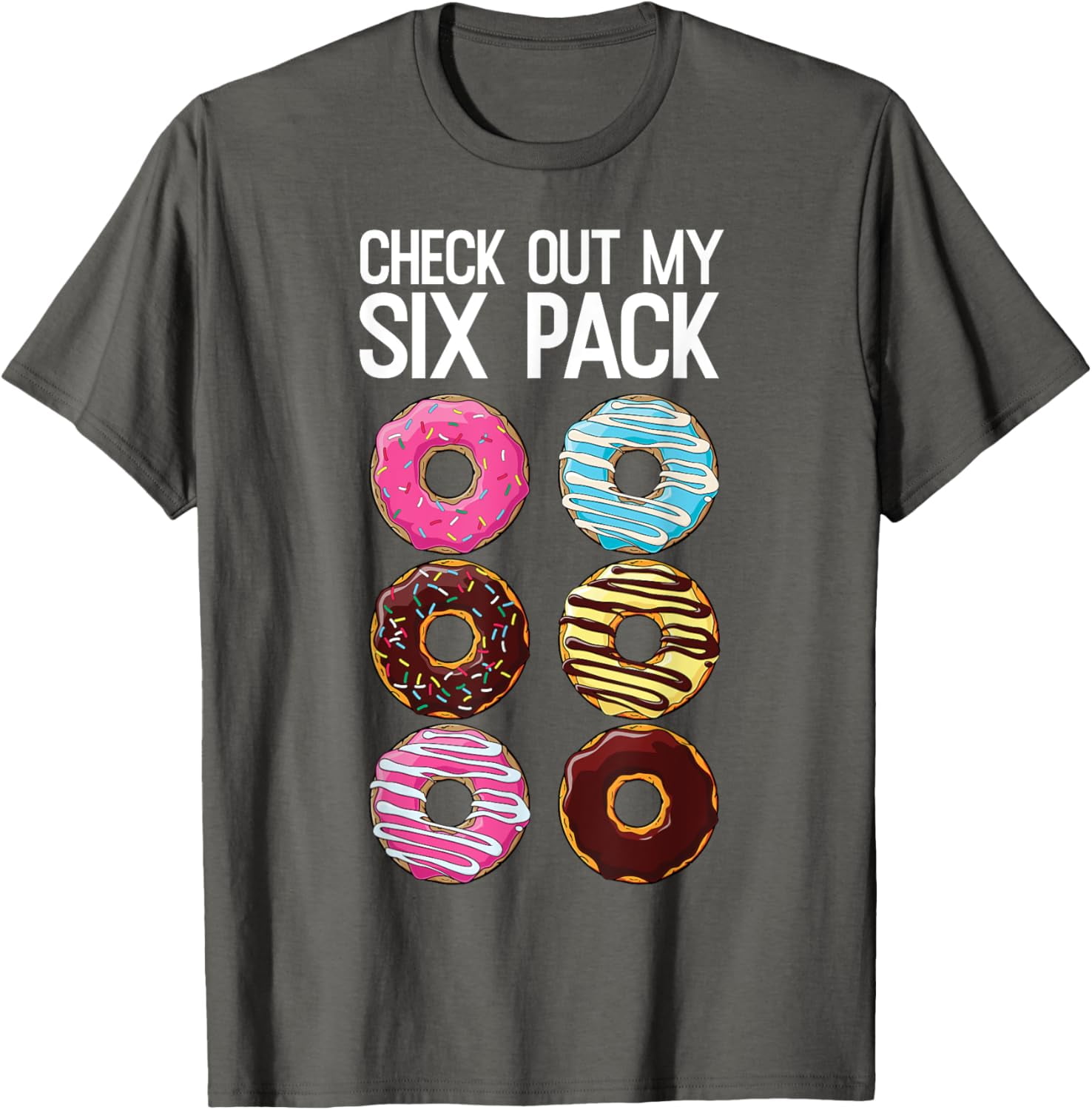 Check Out My Six Pack Funny Donut Lover Dad Bod Junk Food T-Shirt100 ...