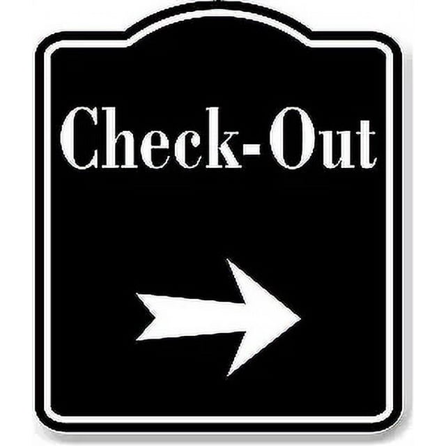 Work House Signs BLACK Aluminum Composite Check-Out Right Arrow Sign ...
