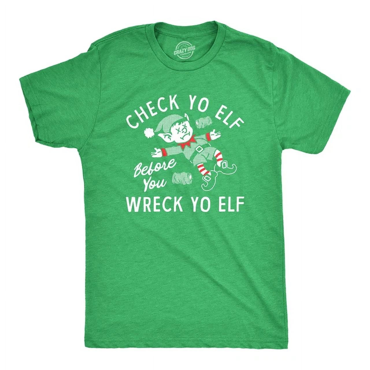 Check Yo Elf Before You Wreck Yo Elf T Shirt Funny Drinking Xmas Elves ...