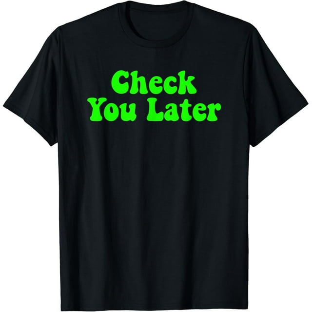 Check You Later 70's Saying Decade T-Shirt - Walmart.com
