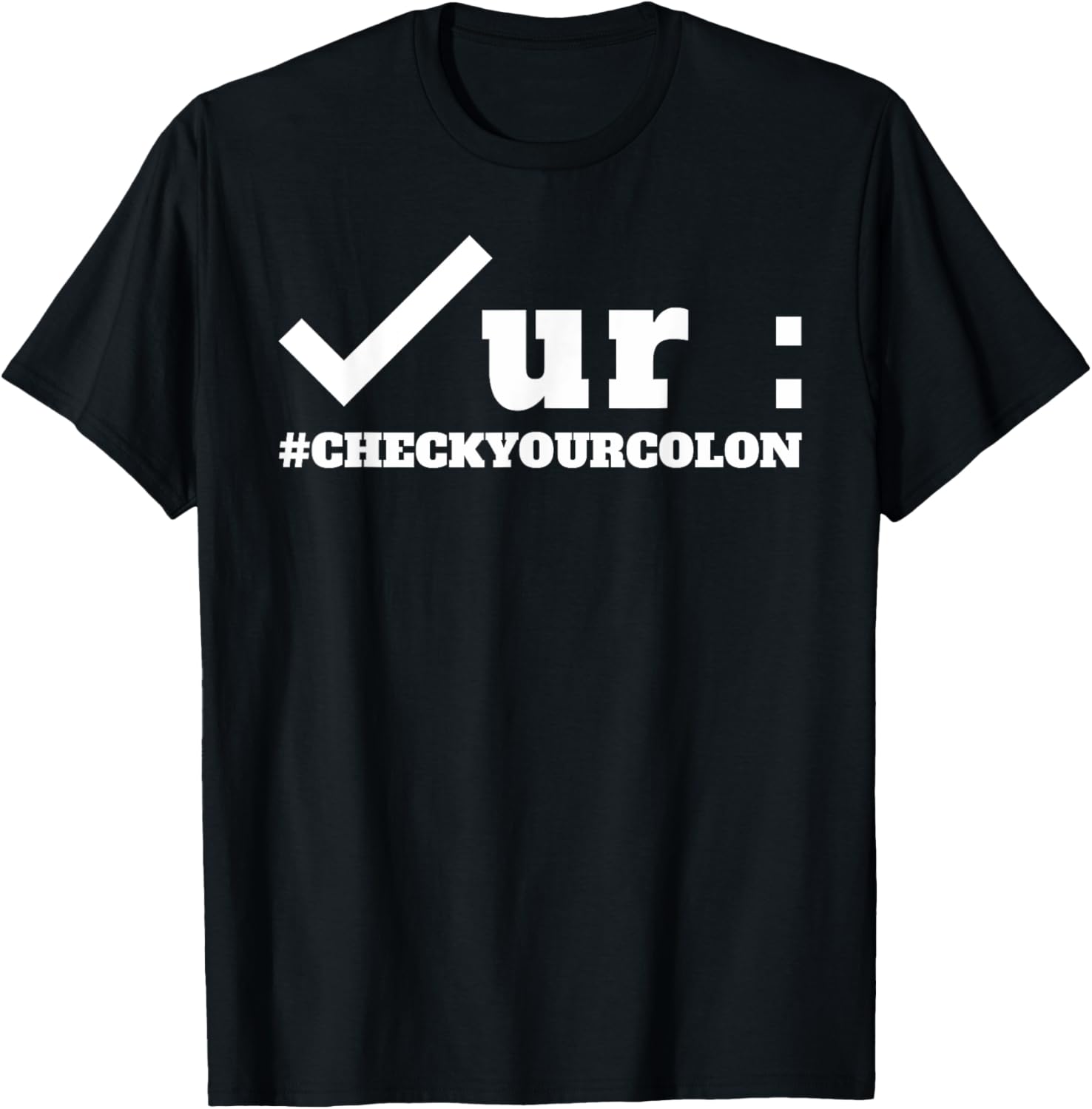 Check Your Colon Colonoscopies Cancer Awareness Gift T-Shirt - Walmart.com