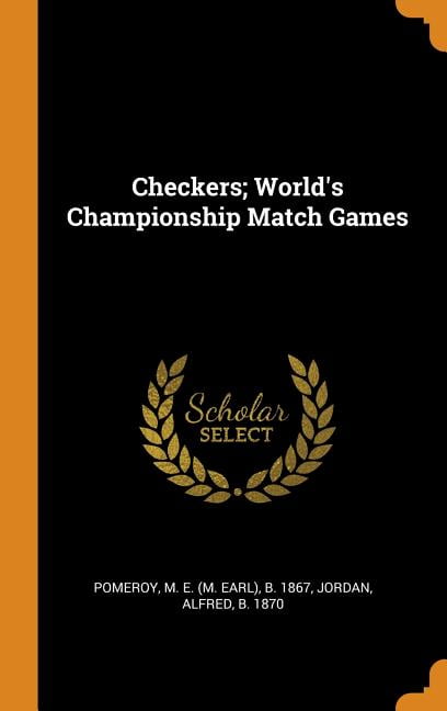 Checkers; World's Championship Match Games (Hardcover) - Walmart.com