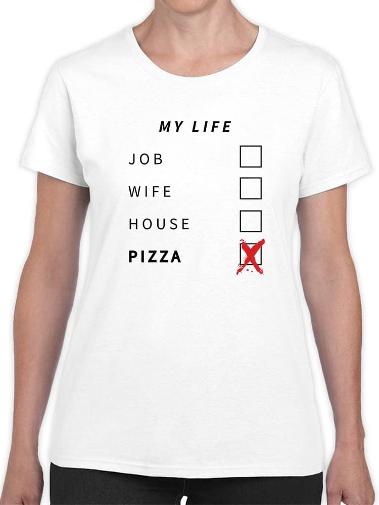 Checklist My Life Job Wife Pizza Graphic Women's White T-shirt ...