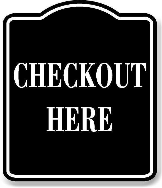 Checkout Here BLACK Aluminum Composite Sign - Walmart.com