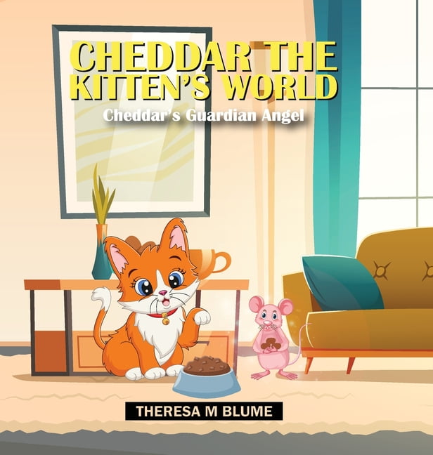 Cheddar The Kitten's World: Cheddar's Guardian Angel (Hardcover ...