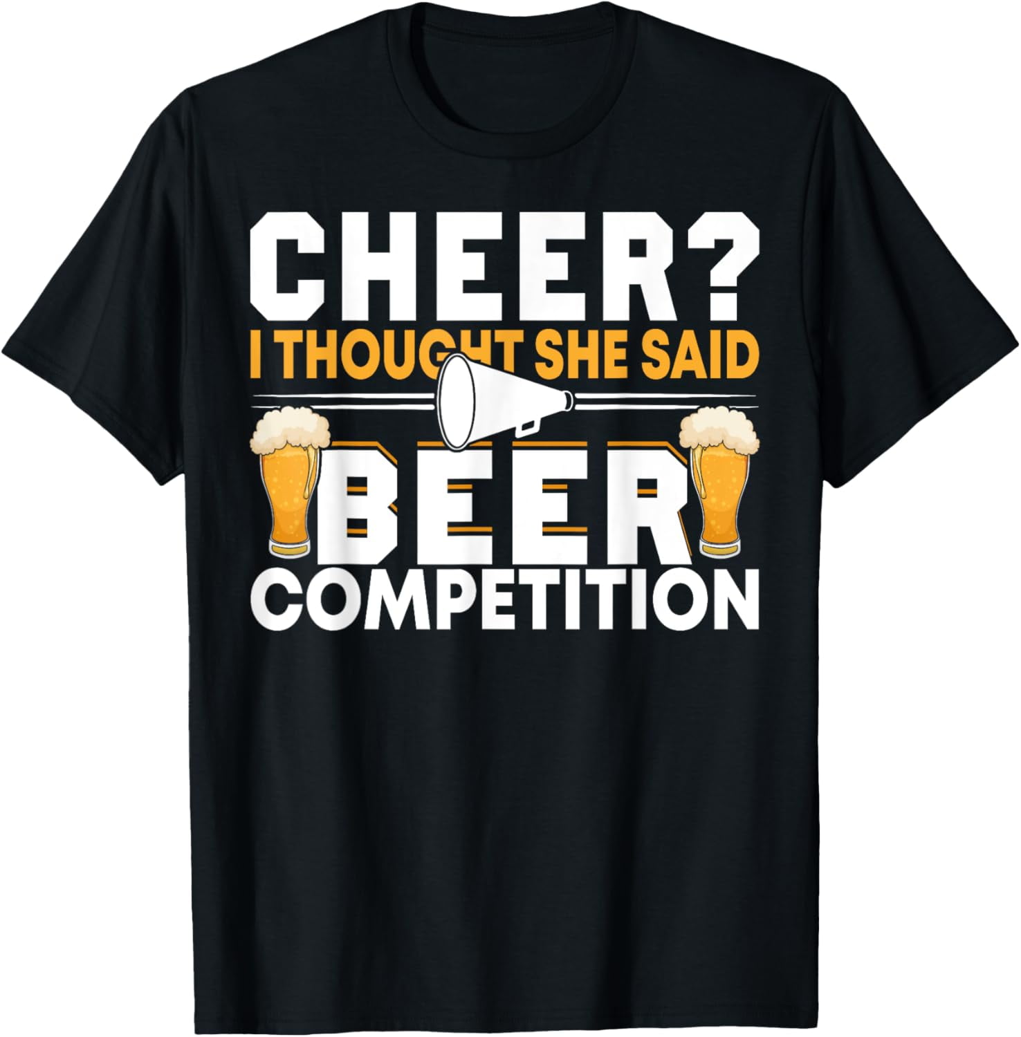 Cheer Dad Cheerleader I Thought She Said Beer Competition T-Shirt ...