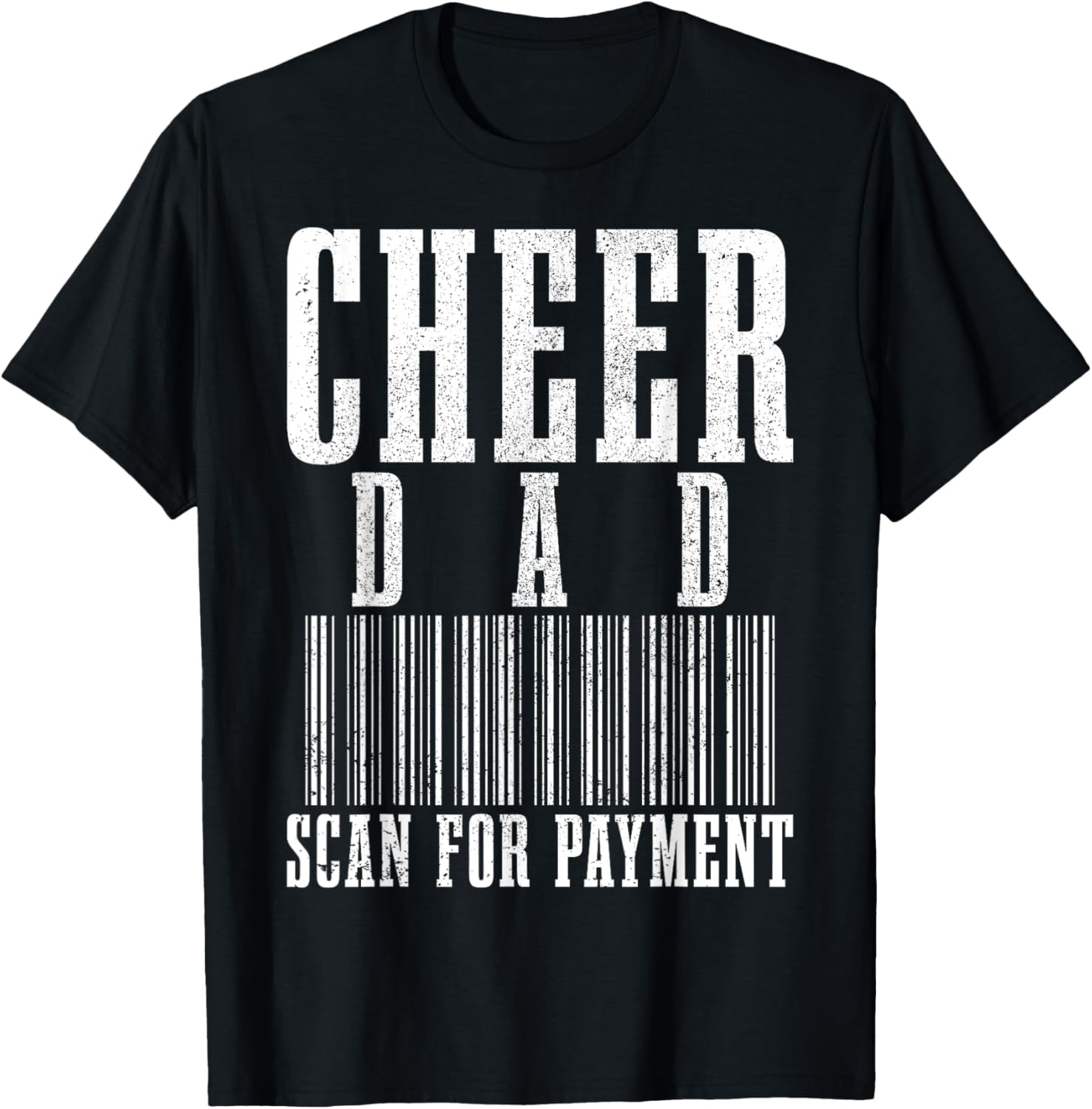Cheer Dad Scan For Payment Funny Barcode Father's Day T-Shirt - Walmart.com