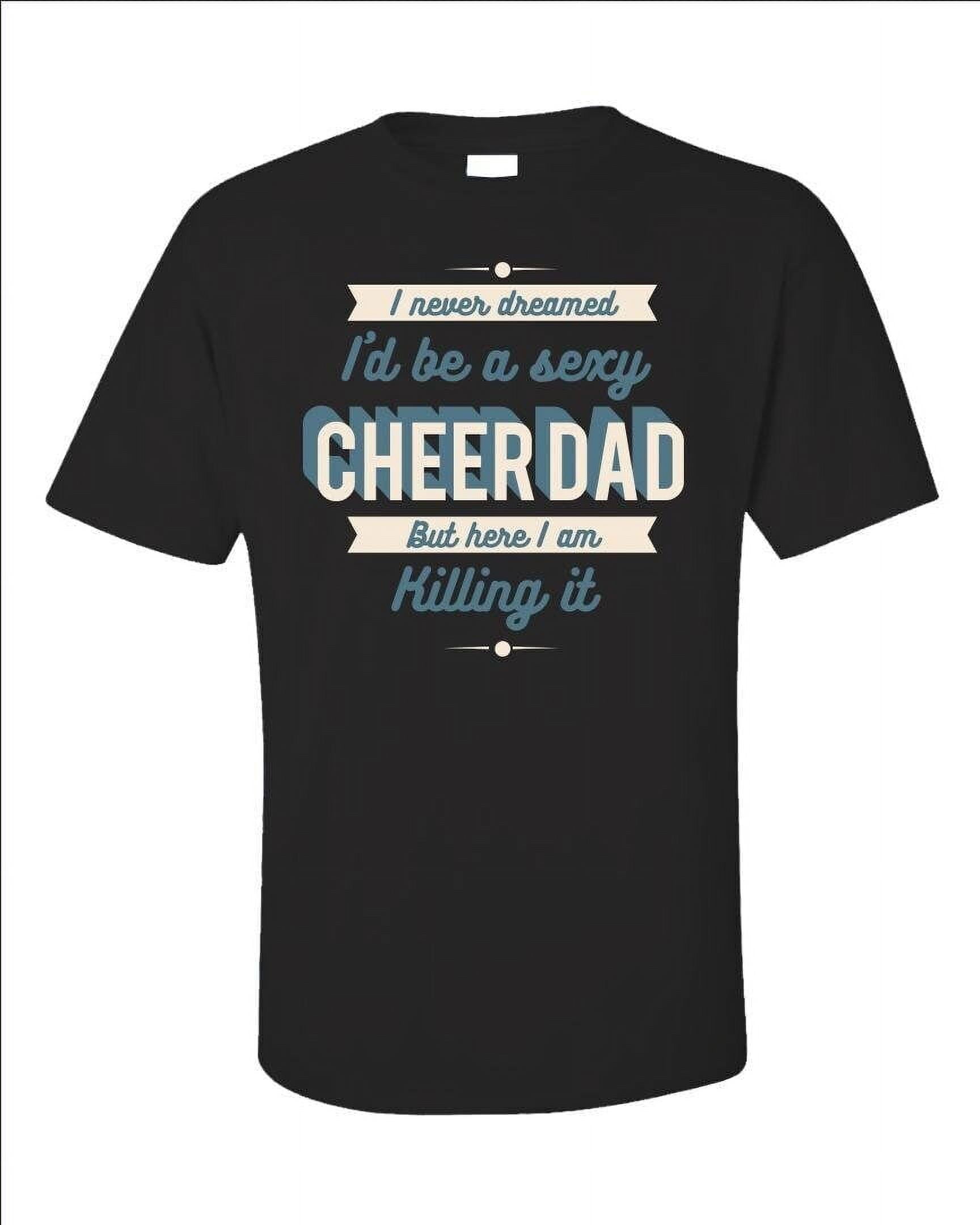 Funny Cheer Dad Shirt - Perfect Gift for Cheerleading Parents - Walmart.com