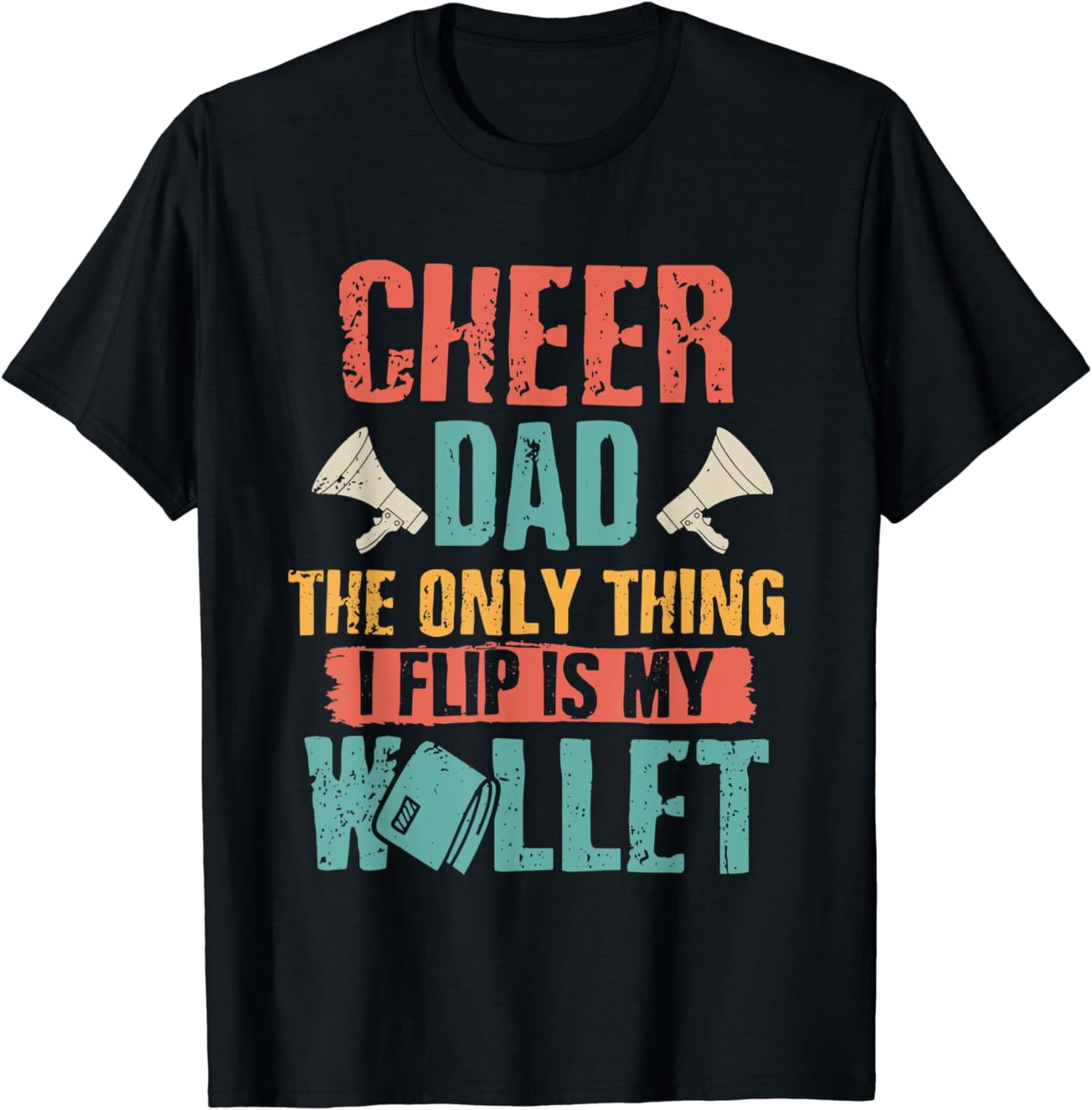 Cheer Dad The Only Thing I Flip Cheering Squad Father's Day T-Shirt ...