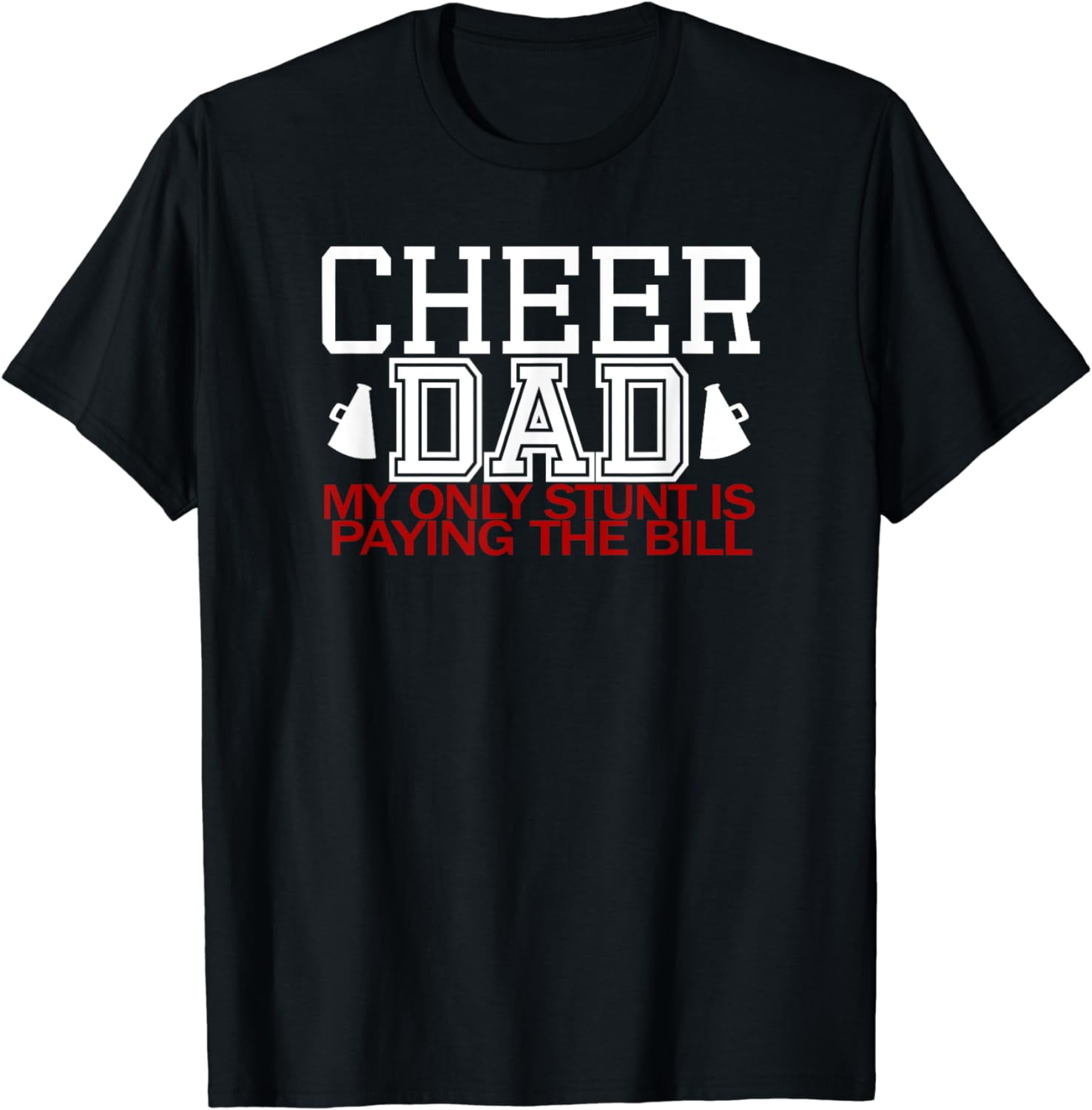 Cheer Dad Tshirt Funny My Only Stunt is paying the Bill - Walmart.com