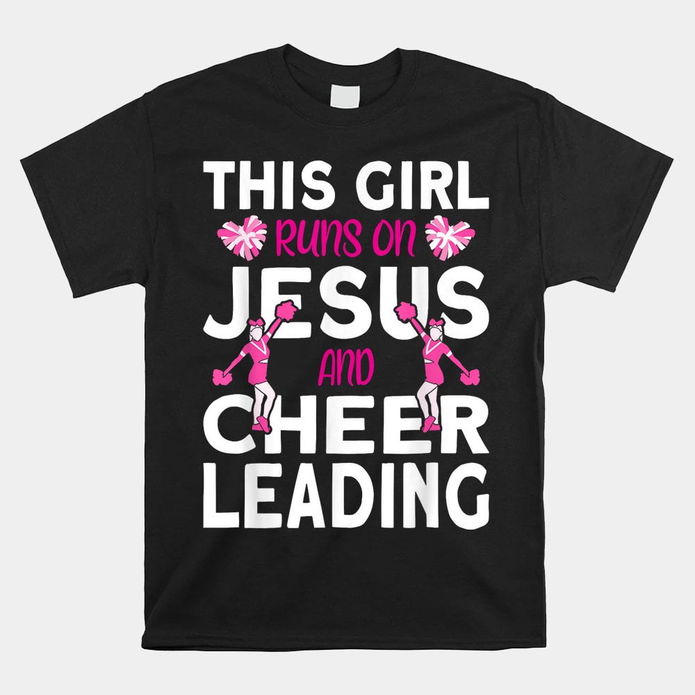 Cheer Girl This Girl Runs On Jesus And Cheerleading Shirt - Walmart.com