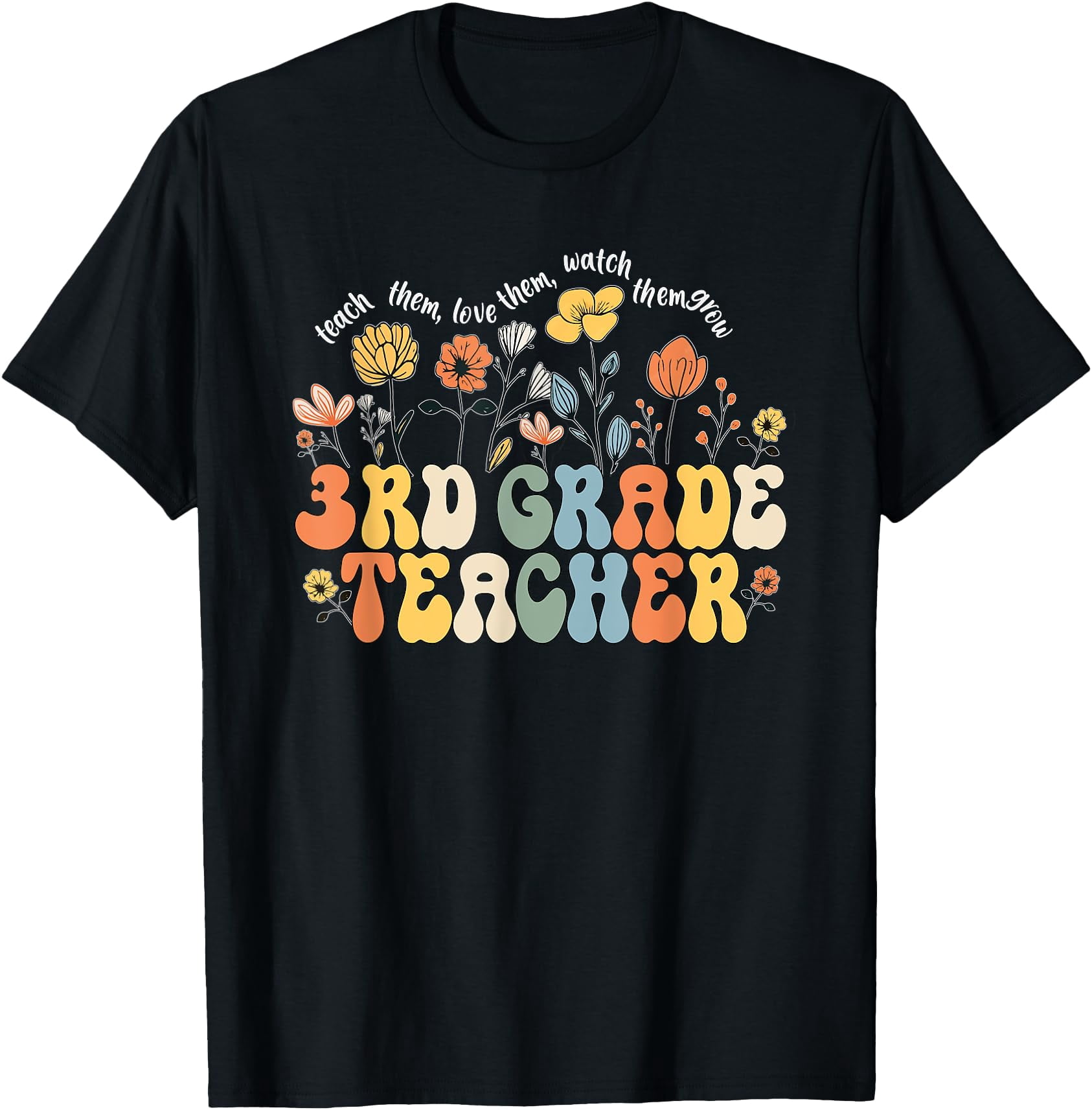 Cheerful Wildflowers 3rd Grade Teacher Appreciation T-Shirt Gift ...