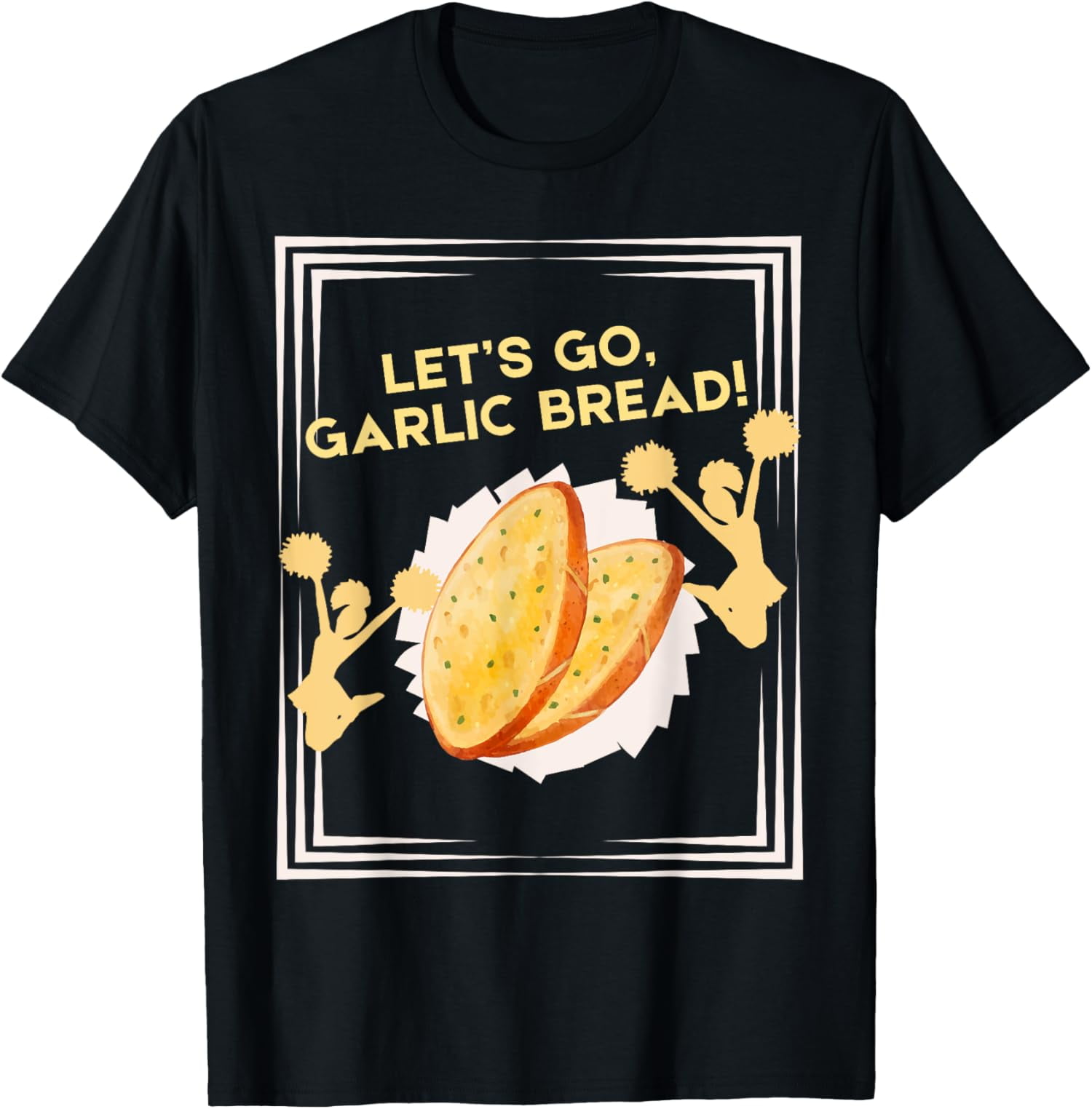Cheerleading Let's Go Garlic Bread Funny Meme Foodie Lovers T-Shirt ...