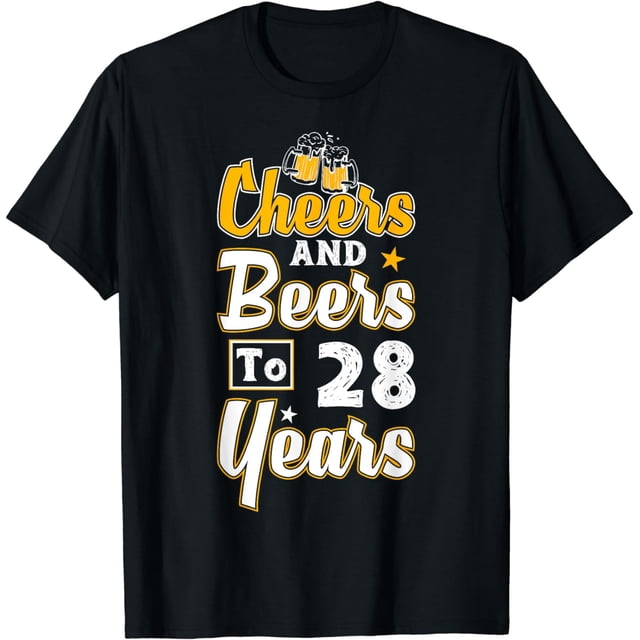 Cheers And Beers To 28 Years Happy 28th Birthday T-Shirt - Walmart.com